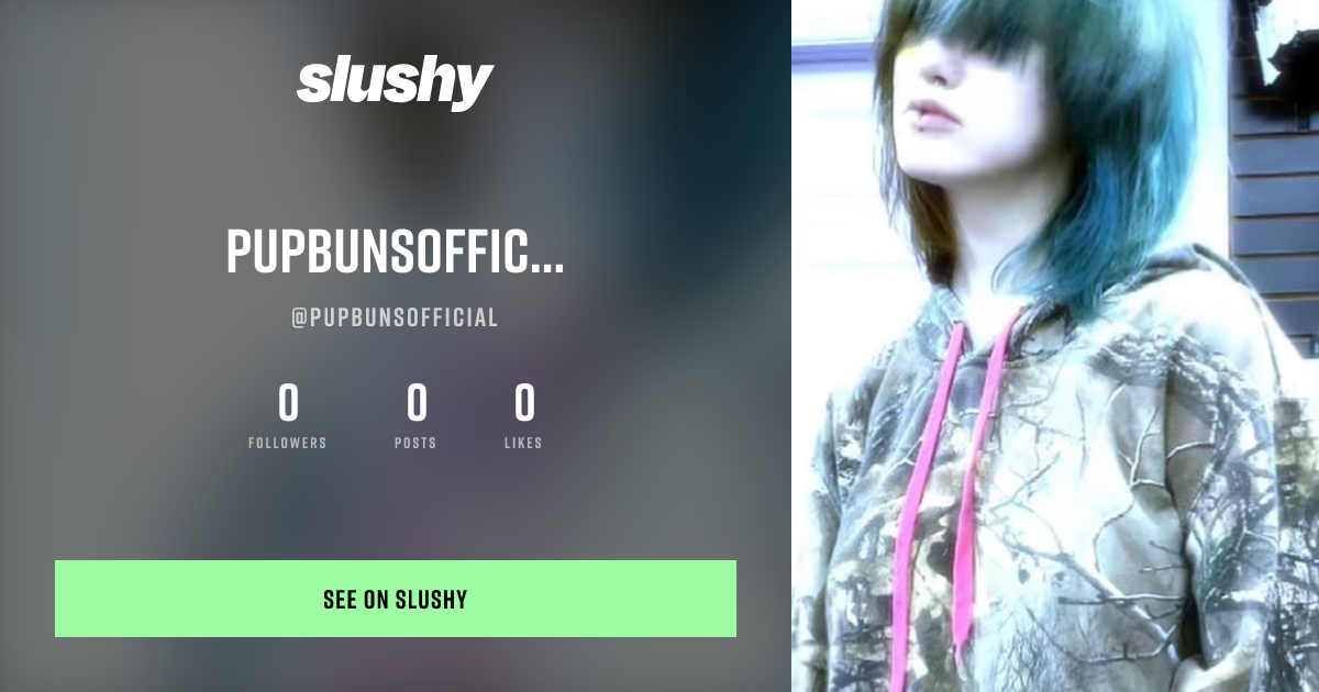 PupBunsOfficial | Chat, Call & Explore on Slushy