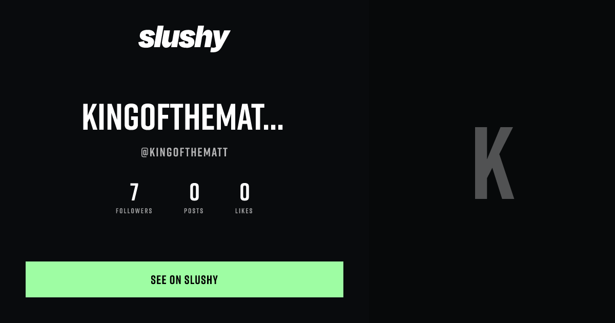 kingofthematt — Exclusive Content, Chat & Video Calls | Slushy